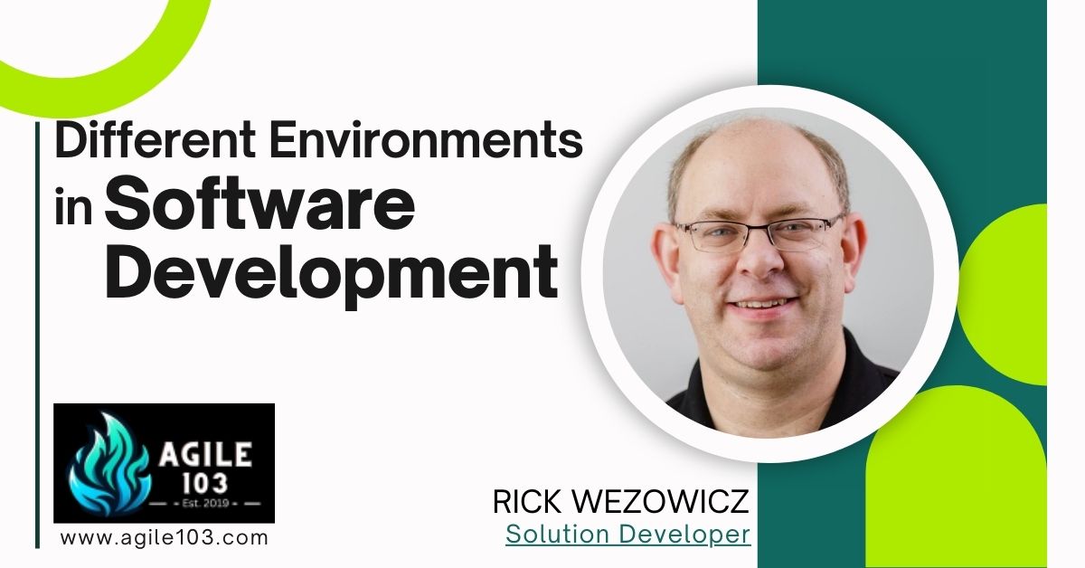 Different Environments in Software Development Class - The Agile 103 Class
